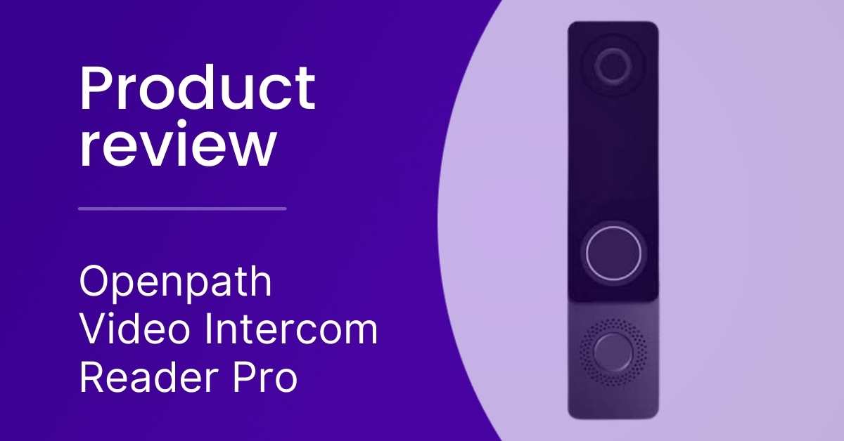 Openpath Video Intercom Reader Pro Review, Features & Cost