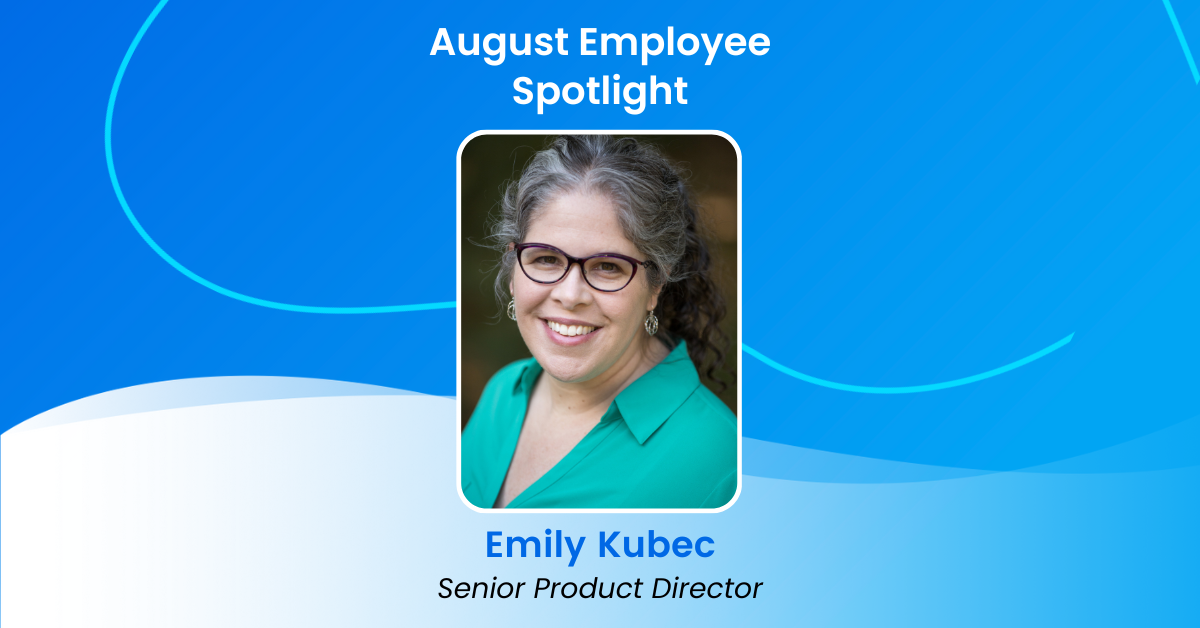 August 2022 Employee Spotlight: Emily Kubec, Sr. Product Director