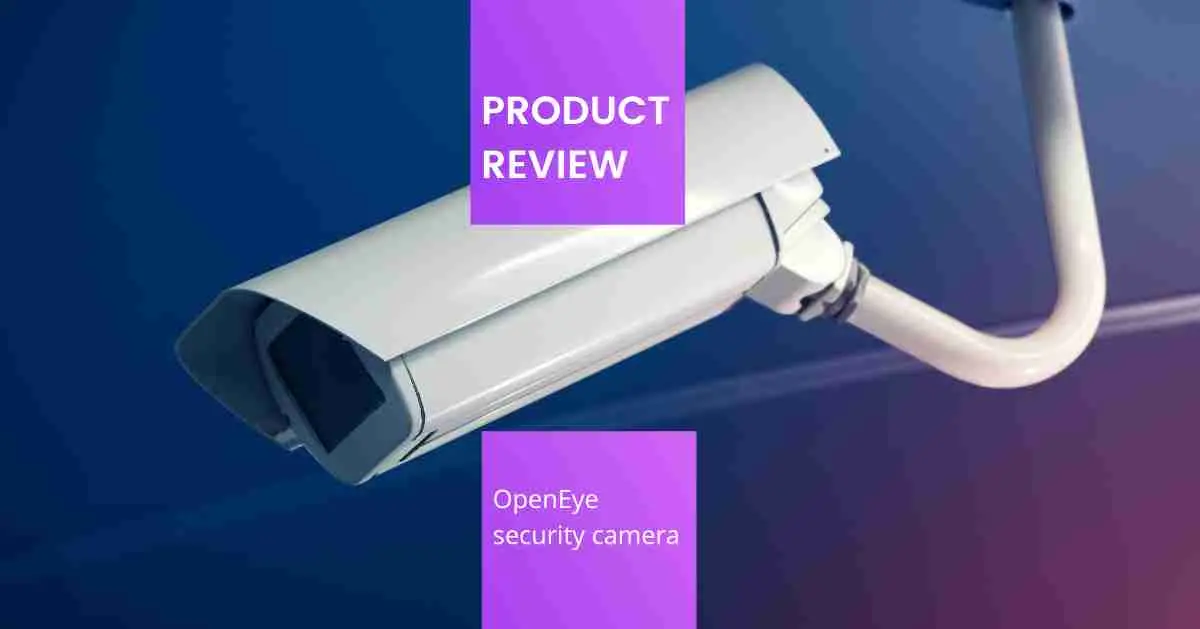 OpenEye Security Cameras Review | Features + Alternatives