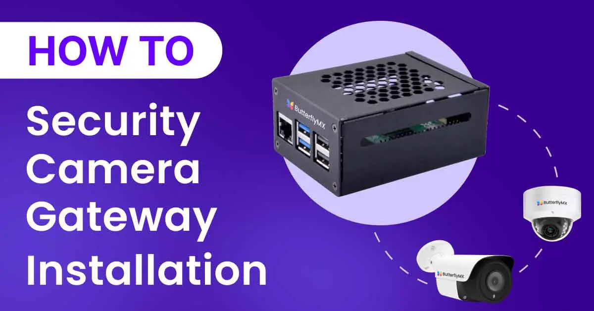 How to Install a ButterflyMX Security Camera Gateway